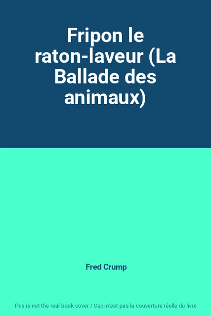 FRIPON LE RATON-LAVEUR (La Ballade des animaux), Fred Crump EUR 76,22 ...