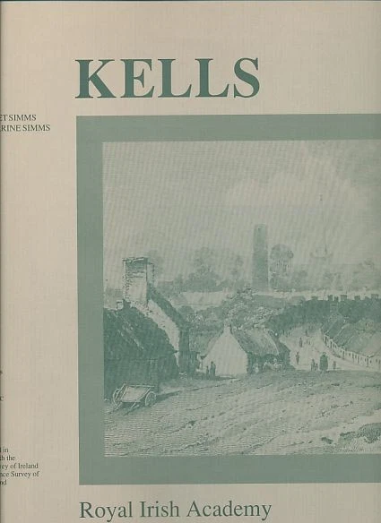 KELLS. IRISH HISTORIC Towns Atlas. No. 4. Maps prepared in association ...