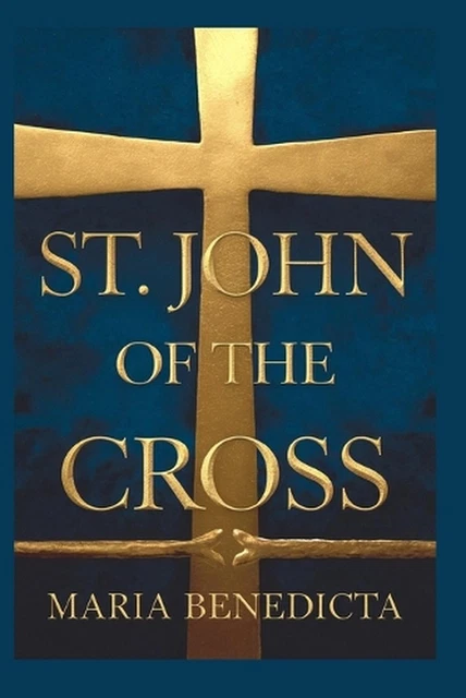 ST. JOHN OF the Cross by Maria Benedicta Paperback Book £13.66 - PicClick UK