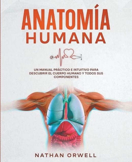 ANATOMA HUMANA: UN Manual Pr?ctico e Intuitivo para Descubrir el Cuerpo ...