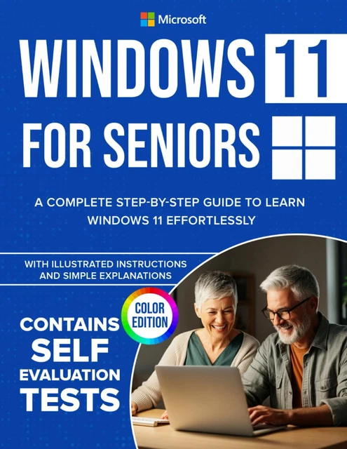 WINDOWS 11 FOR Seniors: a Complete Step-By-Step Guide to Learn Windows ...