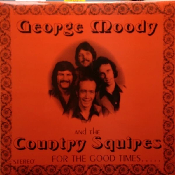 GEORGE MOODY AND The Country Squires For The Good Times Lp £4.99 ...