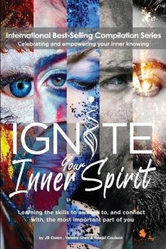 IGNITE YOUR INNER Spirit: Learning the Skills to Awaken to, and Connect ...