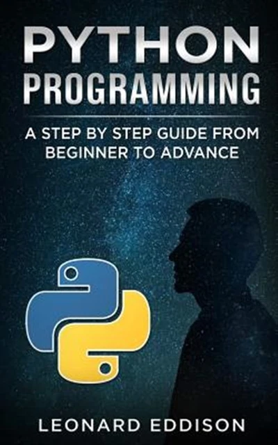 PYTHON PROGRAMMING: A Step by Step Guide from Beginner to Advance by ...