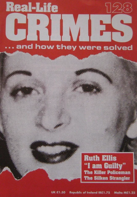 REAL-LIFE CRIMES MAGAZINE Issue 128 - Ruth Ellis, Howard Wilson Killer ...