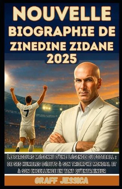 NOUVELLE BIOGRAPHIE DE Zinedine Zidane 2025: Le parcours m?connu d'une l?gende d £23.07 ...
