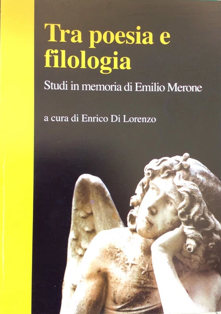 TRA POESIA E FILOLOGIA. Studi in memoria di Emilio Merone-E.DI LORENZO ...