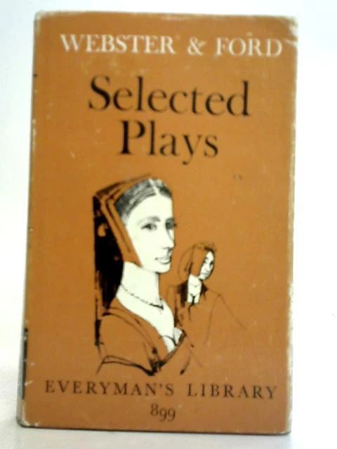 WEBSTER AND FORD: Selected Plays (Intro. by G. B. Harrison - 1963) (ID ...
