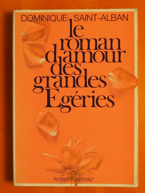 LE ROMAN D'AMOUR des grandes Egéries. Dominique Saint-Alban Roman ...