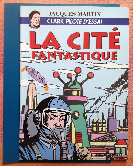 JACQUES MARTIN CLARK Pilote D'Essai Cité Fantastique ,Bd N°/Signé 1000 ...