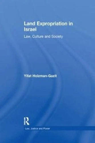LAND EXPROPRIATION IN Israel: Law, Culture, and Society by Holzman ...