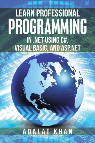 LEARN PROFESSIONAL PROGRAMMING in .Net Using C#, Visual Basic, and Asp ...