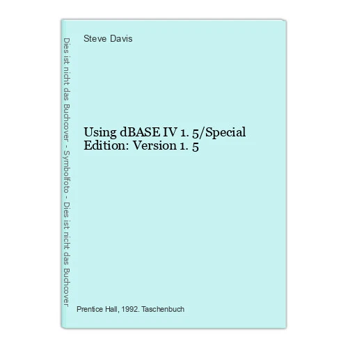 USING DBASE IV 1.5/Special Edition: Version 1.5 Davis, Steve: EUR 36,30 ...