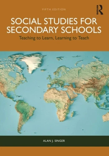 SOCIAL STUDIES FOR Secondary Schools: Teaching to Learn, Learning to ...