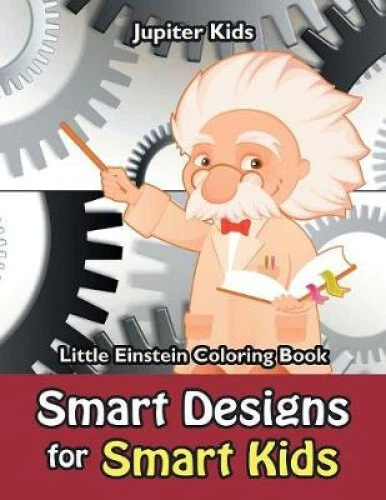 SMART DESIGNS FOR Smart Kids: Little Einstein Coloring Book by Jupiter ...