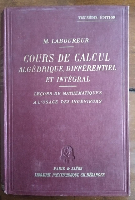COURS DE CALCUL ALGEBRIQUE, DIFFERENTIEL ET INTEGRAL M. Laboureur - Ch. Béranger EUR 7,00 ...