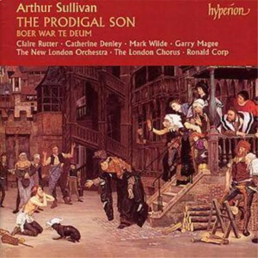 ARTHUR SULLIVAN PRODIGAL Son, Boer War, Te Deum (Corp, London Chorus ...
