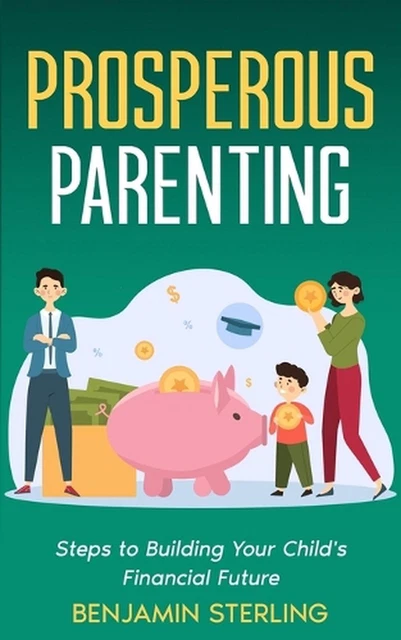 PARENTING PROSPÈRE: ÉTAPES pour construire l'avenir financier de votre ...