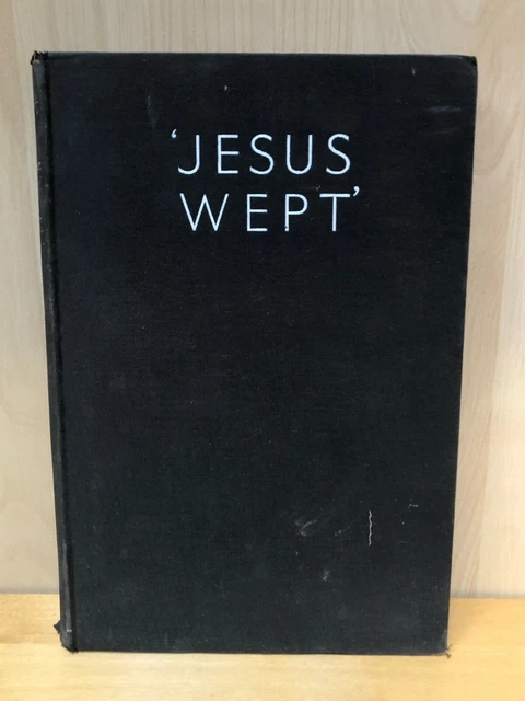 JESUS WEPT BOOK Arthur Wragg - Selwyn & Blount 3rd Impression c1935 to ...
