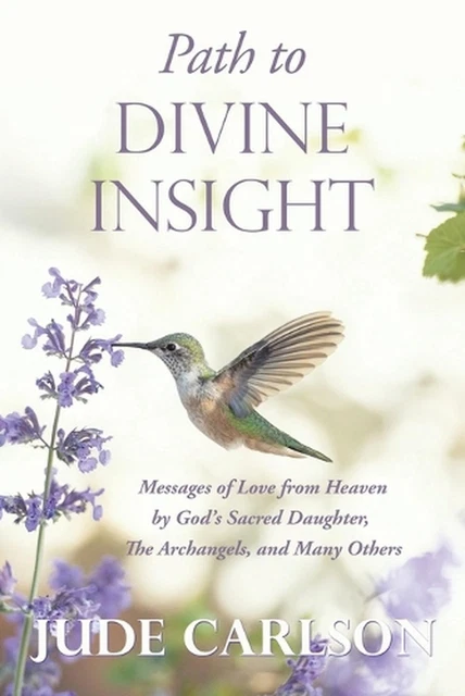PATH TO DIVINE Insight: Messages of Love from Heaven by God's Sacred ...