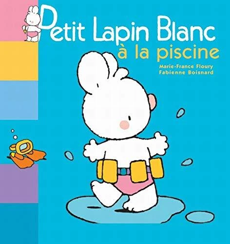 PETIT LAPIN BLANC à la piscine-Marie-France Floury, Fabienne Boi EUR 92 ...