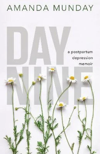 DAY NINE: A Postpartum Depression Memoir par Munday, Amanda EUR 23,26 ...
