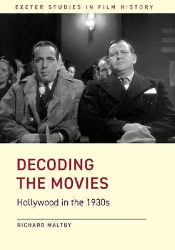DECODING THE MOVIES: Hollywood in the 1930s (Exeter Studies in Film ...