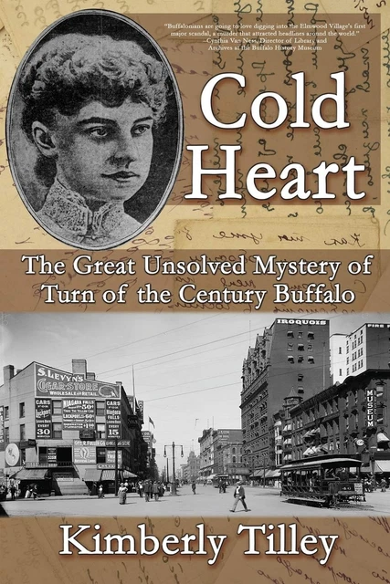 COLD HEART: THE Great Unsolved Mystery of Turn of the Century Buffalo ...