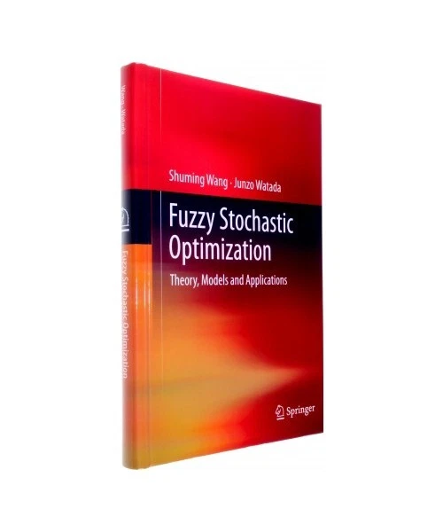 FUZZY STOCHASTIC OPTIMIZATION: Theory, Models and Applications, Junzo Watada, Sh EUR 124,50 ...