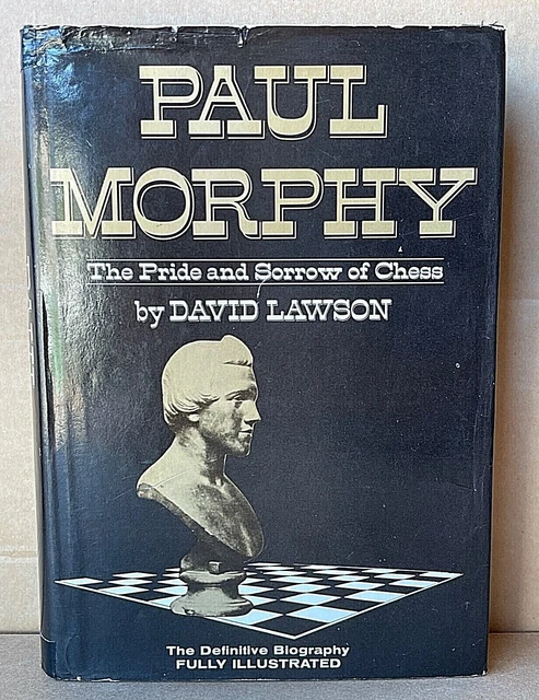 RARE BOOK Paul Morphy The Pride and Sorrow of Chess by David Lawson ...