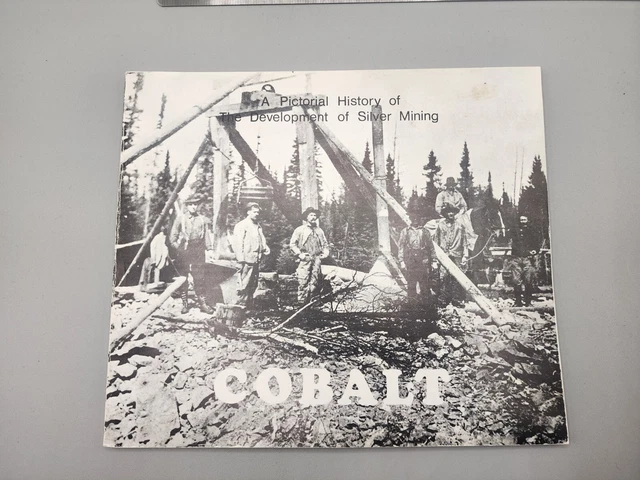 COBALT: A PICTORIAL History of the Development Of Silver Mining by ...