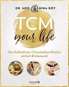 TCM YOUR LIFE: Die Heilkraft der Chinesischen Medizin einf... | Livre ...
