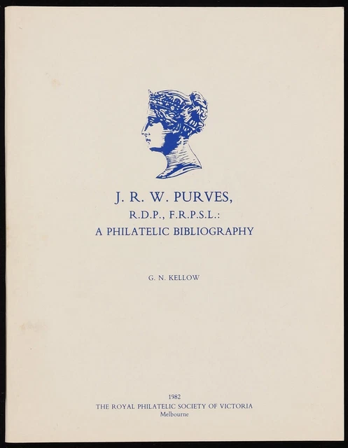 AUSTRALIA VICTORIA JRW Purves RDP FRPSL, A Philatelic Bibliography by ...