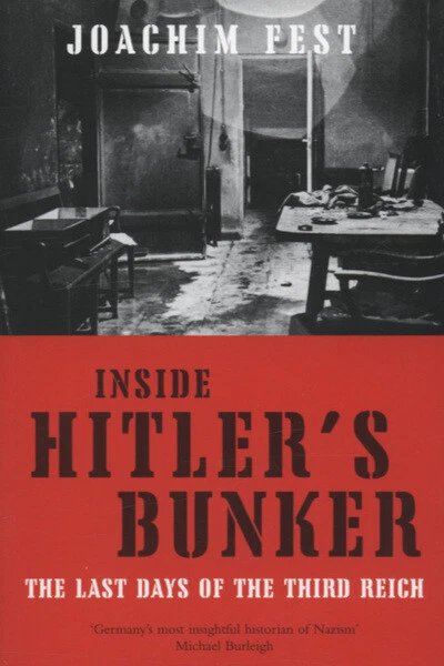 INSIDE HITLER'S BUNKER: the last days of the Third Reich by Joachim ...