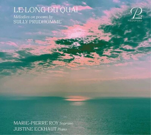 MARIE-PIERRE ROY LE Long Du Quai: Mélodies On Poems By Sully Prudhomme ...