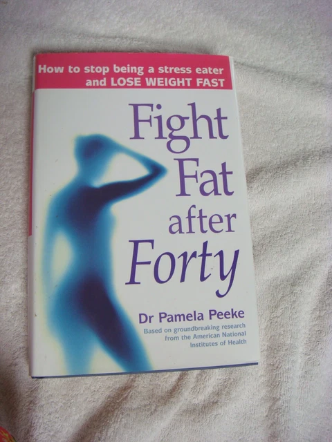 FIGHT FAT AFTER Forty By Dr Pamela Peeke EUR 2,33 - PicClick IT