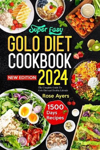 Super Easy Golo Diet Cookbook 2024 1500 Days Quick Easy And Delicious