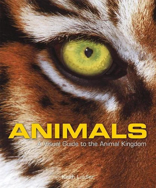 ANIMALS: A VISUAL Guide to the Animal Kingdom by Dr. Keith Laidler ...