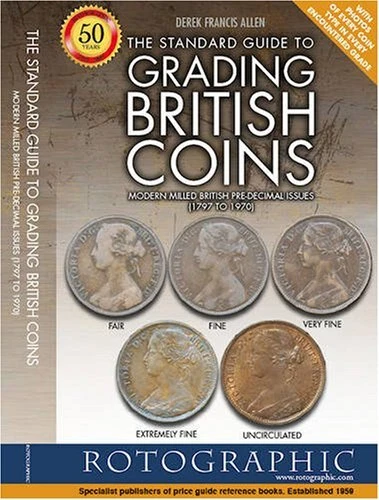 THE STANDARD GUIDE to Grading British Coins:... by Allen, Derek Francis ...