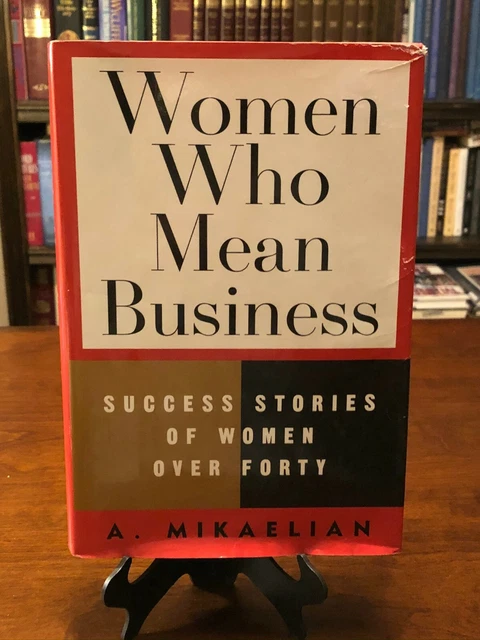WOMEN WHO MEAN BUSINESS: Success Stories of Women Over 40 by A ...