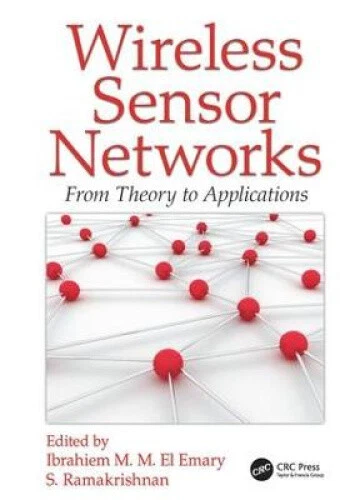 WIRELESS SENSOR NETWORKS: From Theory to Applications by Ibrahiem M. M. El Emary EUR 72,59 ...