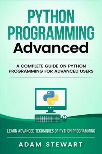 PYTHON PROGRAMMING ADVANCED: A Complete Guide On Python Programming For ...