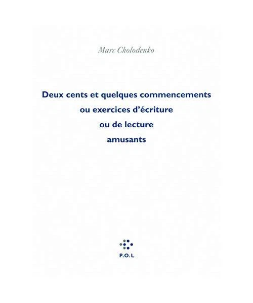 DEUX CENTS ET quelques commencements ou Exercices d'écriture ou de ...