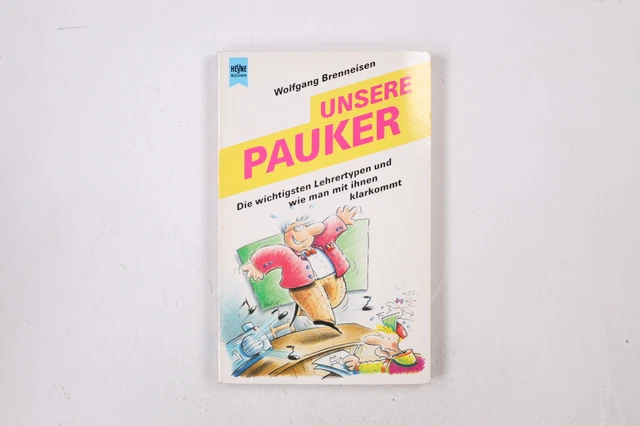 44711 SOLFGANG BRENNEISEN UNSERE PAUKER die wichtigsten Lehrertypen und ...