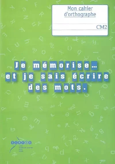 JE MÉMORISE ET je sais écrire des mots : Mon cahier d'orthographe au ...