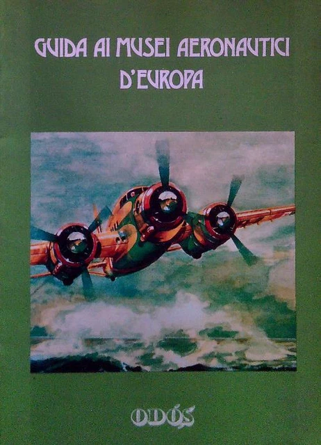 GUIDE TO THE Aeronautical Museums Of Europe Turri Matteo Odos 1990 ...