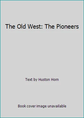 THE OLD WEST: The Pioneers by Text by Huston Horn £10.26 - PicClick UK