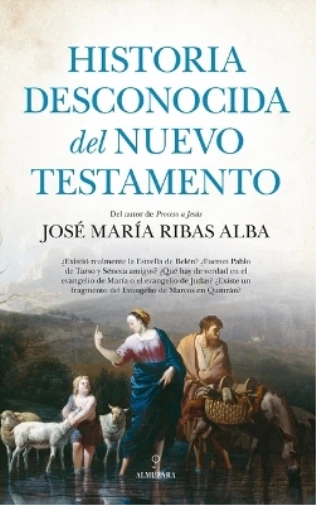 JOSE MARIA RIBAS Alba Historia Desconocida del Nuevo Testamento (Poche ...