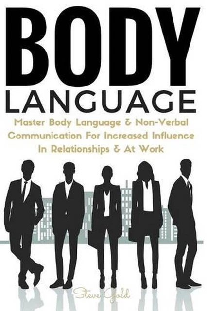 BODY LANGUAGE: MASTER Body Language & Non-Verbal Communication For ...