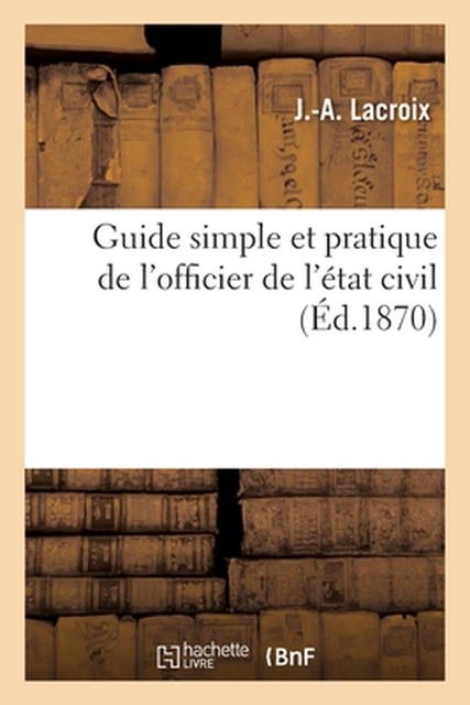 GUIDE SIMPLE ET Pratique de l'Officier de l'tat Civil by J. -A LaCroix (French) EUR 20,79 ...